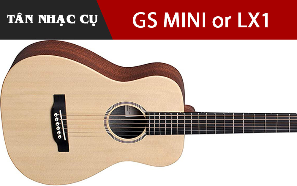 Nên Mua Đàn Guitar Taylor GS Mini Hay Martin LX1 Little? – TÂN NHẠC CỤ