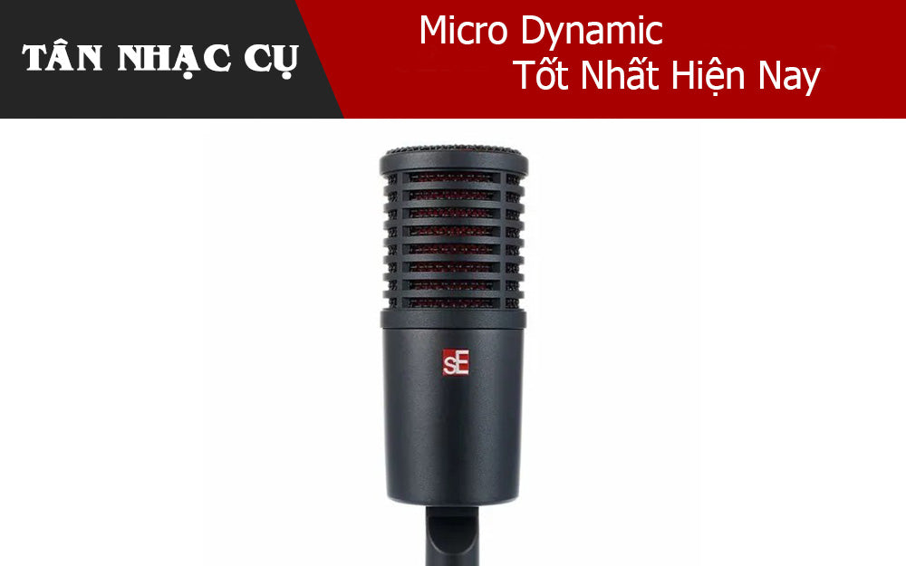 Micro Dynamic Tốt Nhất Hiện Nay – TÂN NHẠC CỤ