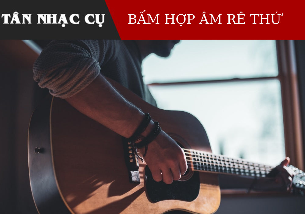 Cách Bấm Hợp Âm Rê thứ - Dm Trên Đàn Guitar – TÂN NHẠC CỤ