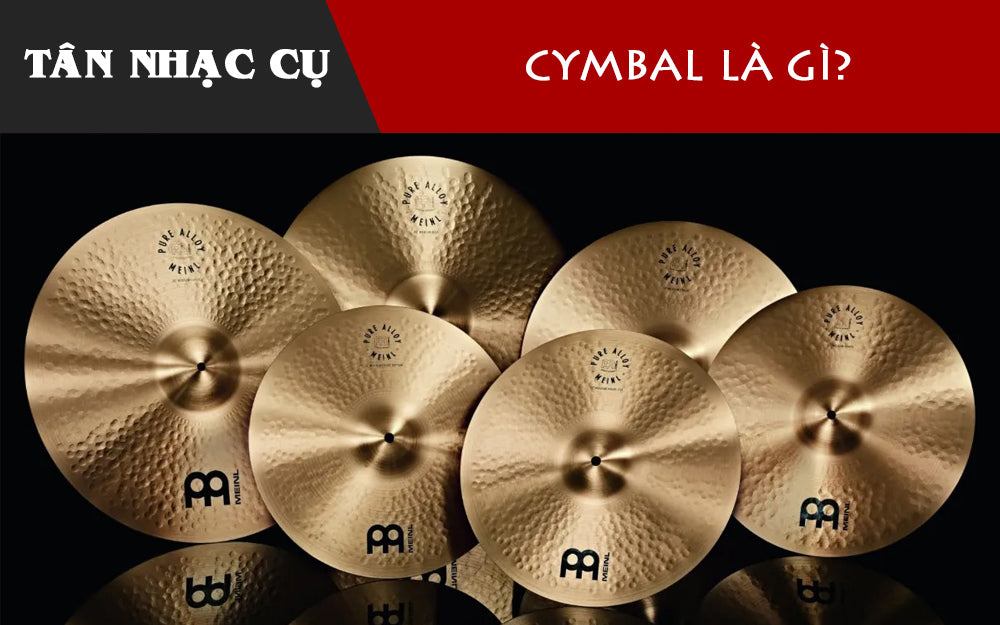 Cymbal Là Gì? – TÂN NHẠC CỤ