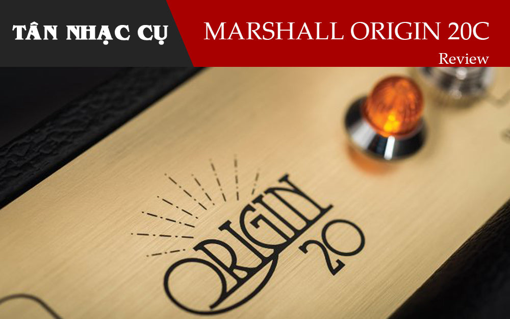 Đánh Giá Marshall Origin 20C - 20W Tube Guitar Combo Amplifier – TÂN ...