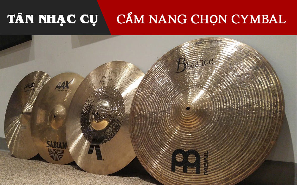 Những Điều Bạn Cần Biết Khi Mua Cymbal – TÂN NHẠC CỤ