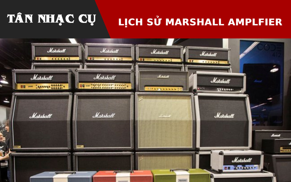 Khám Phá Lịch Sử Của Marshall Amplifier – TÂN NHẠC CỤ